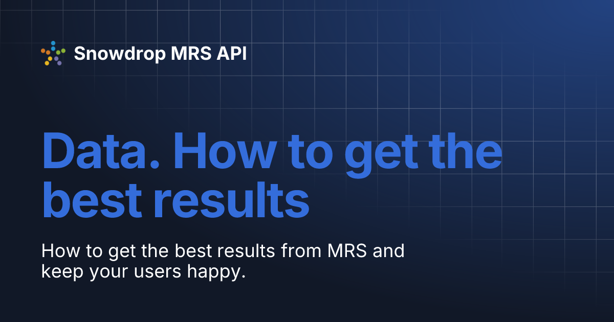 Data. How to get the best results | Snowdrop MRS API